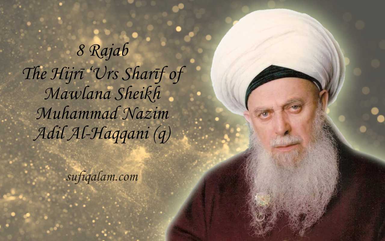 6th Urs Sharif of Mawlana Sheikh Nazim Q – Sufi Qalam