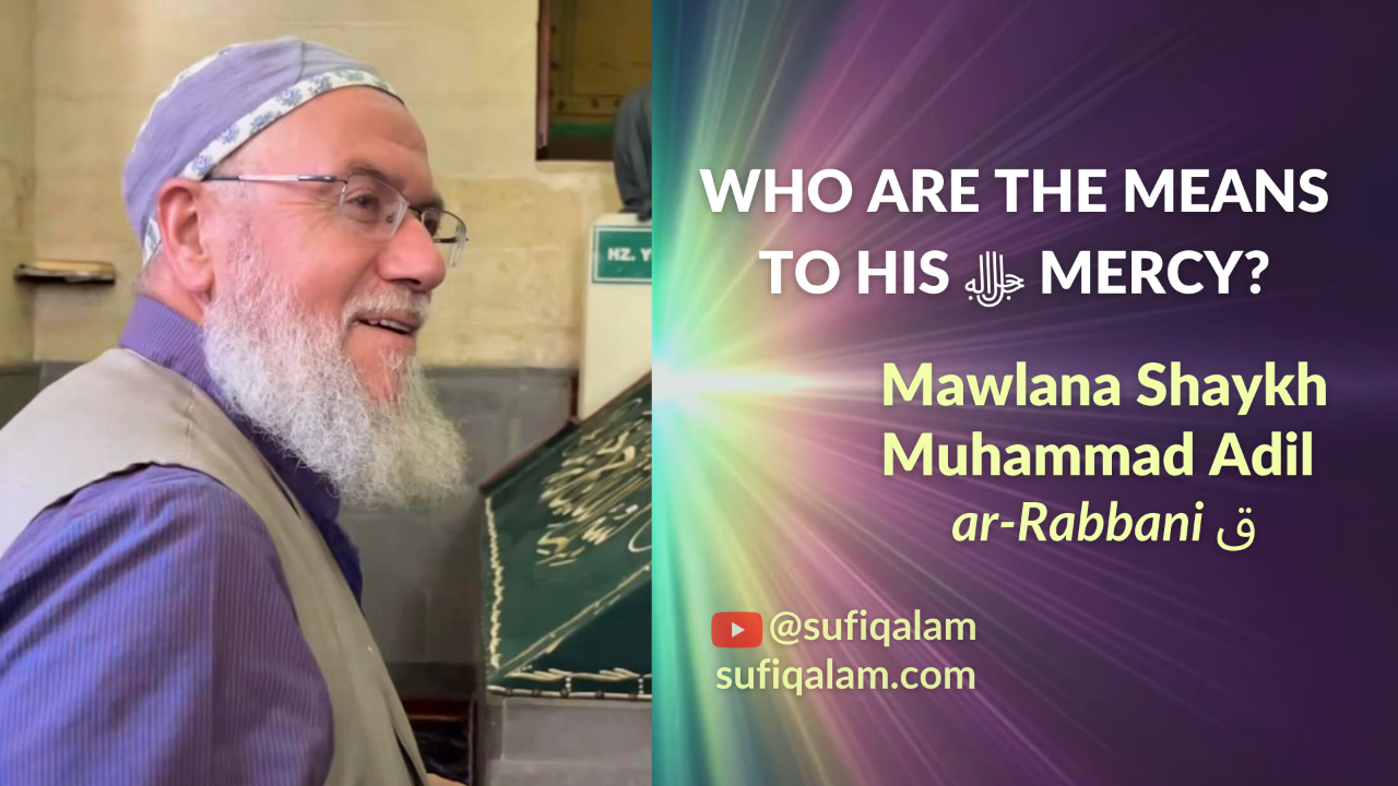 WHO ARE THE MEANS TO HIS ﷻ MERCY? | Sohbah | Mawlana Shaykh Muhammad ...