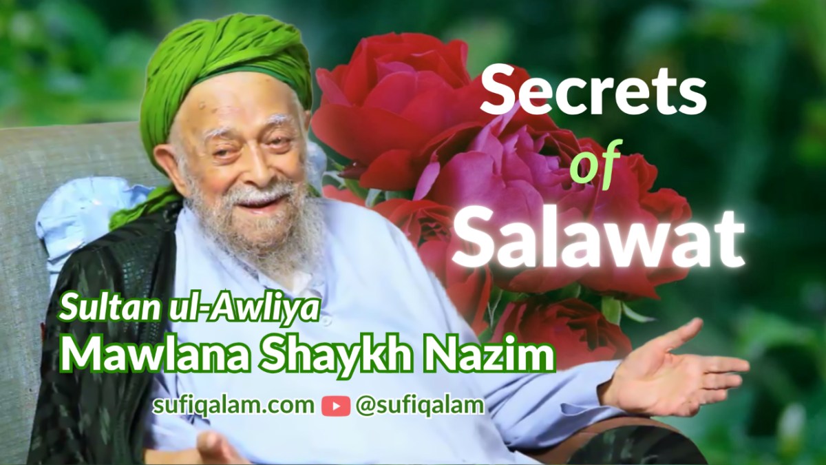 The Secrets of Salawat Sharif | Sultan ul-Awliya Mawlana Shaykh Nazim ...