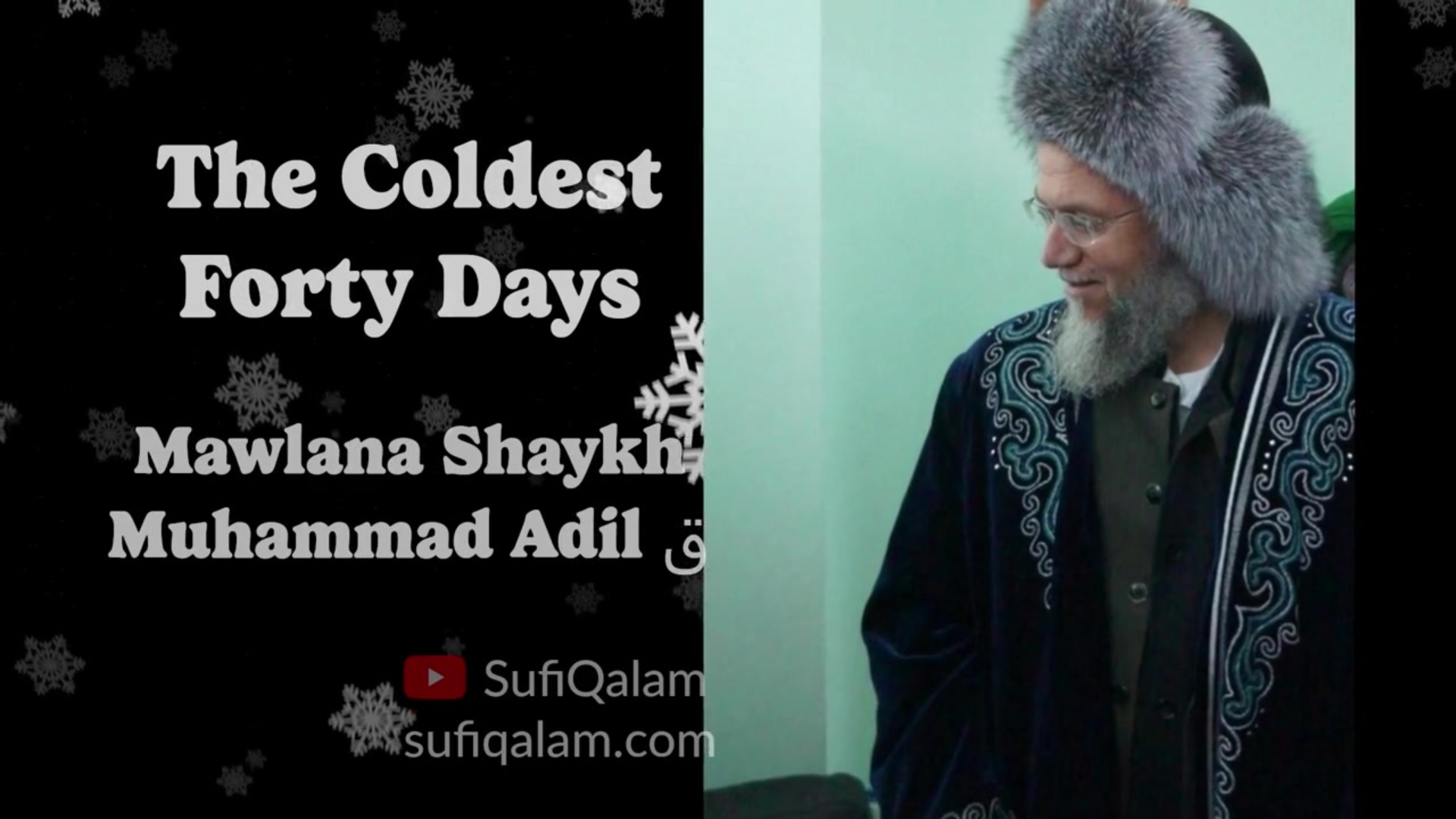 The Coldest Forty Days | Mawlana Shaykh Muhammad Adil ar-Rabbani ق ...