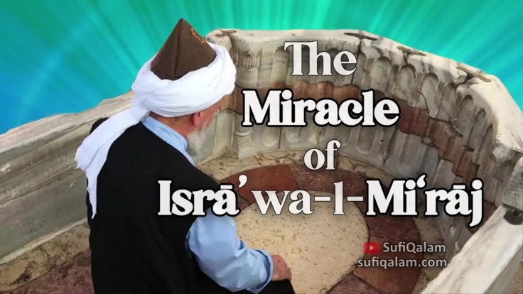 The Miracle of Isrā’ wa-l-Mi‘rāj | Mawlana Shaykh Muhammad Adil ar ...
