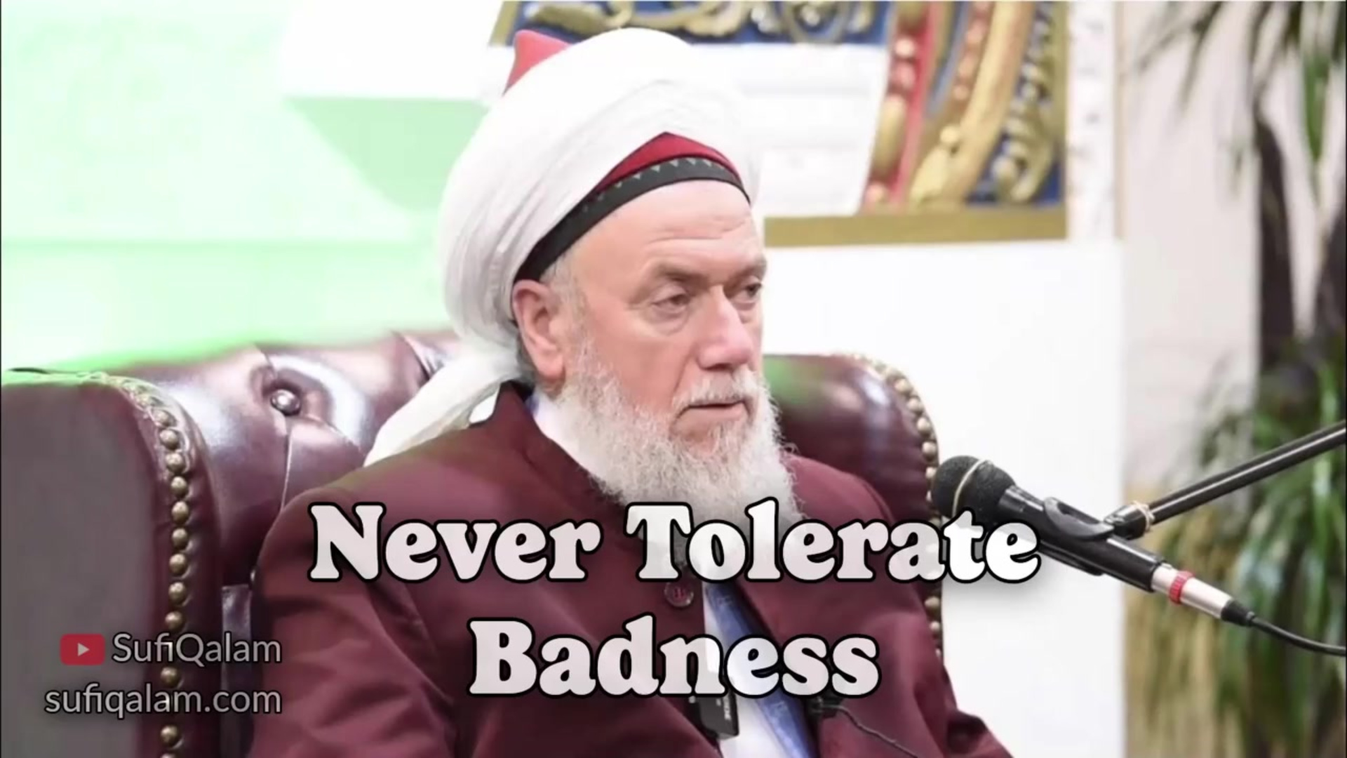 Never Tolerate Badness | Mawlana Shaykh Muhammad Adil ar-Rabbani ق | UK ...
