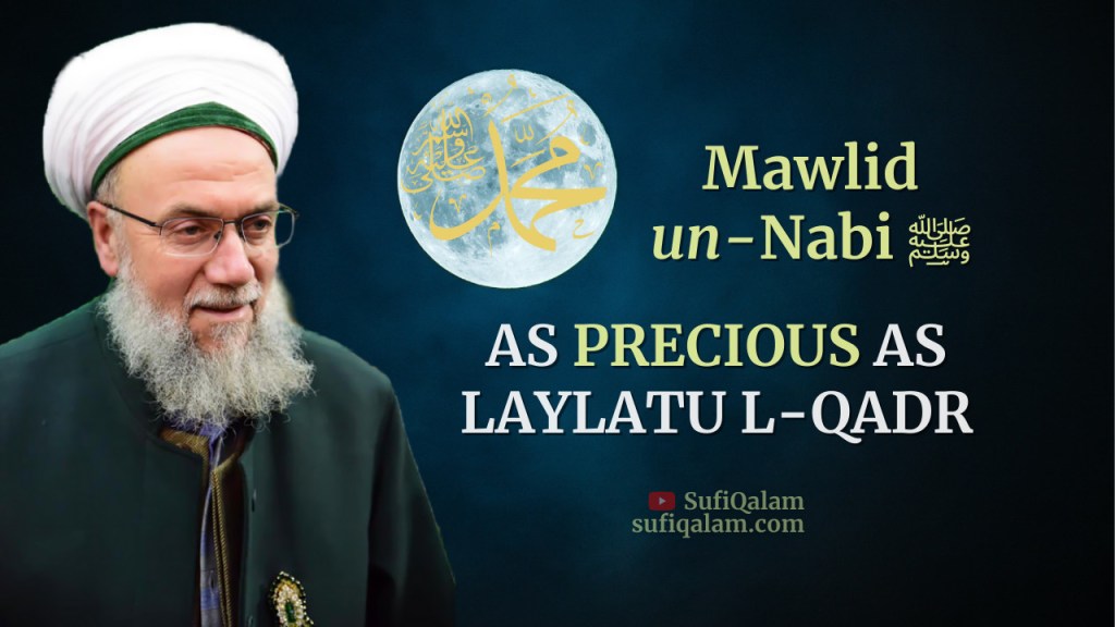 AS PRECIOUS AS LAYLATU L-QADR | Mawlid un-Nabi ﷺ | Mawlana Shaykh ...